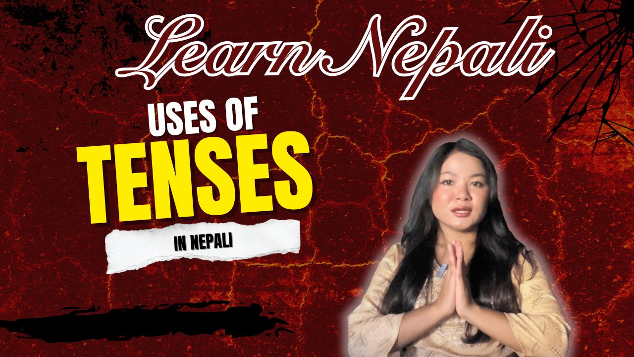 Learn How to use tense in Nepali Sentences - Learn Nepali