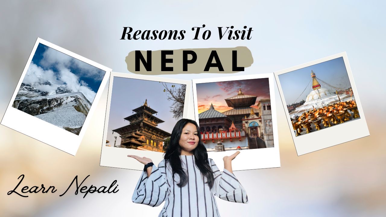 Why You Should Visit Nepal - Discover the Beauty, Culture, and ...